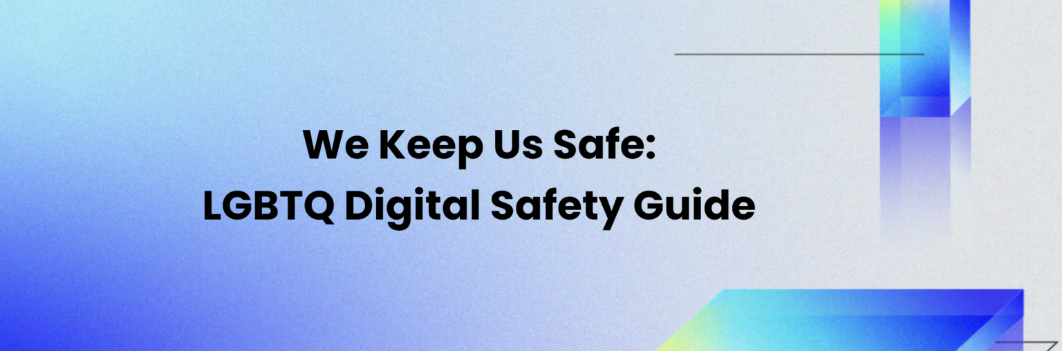 We Keep Us Safe: LGBTQ Digital Safety Guide | Coalition Against Online ...